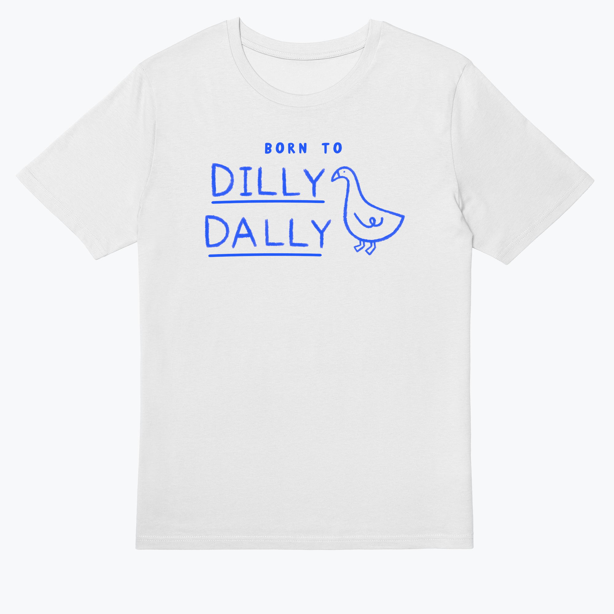 Born to Dilly Dally | Everpress